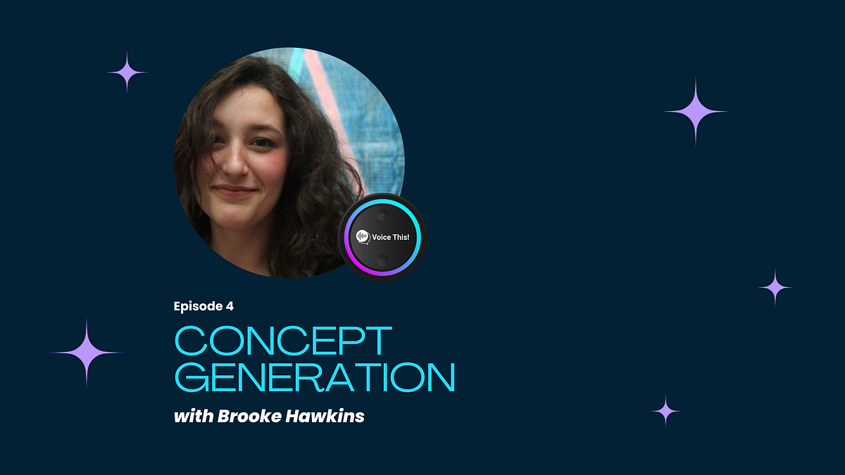 Voice This! Podcast: Episode 4. Concept Generation with Brooke Hawkins ...