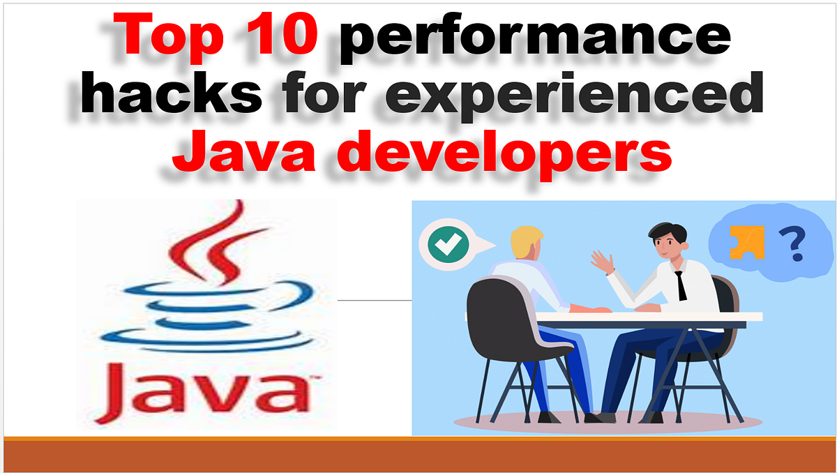 Top 10 performance hacks for experienced Java developers | by Java ...
