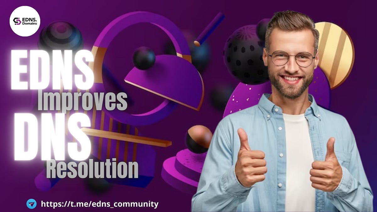 EDNS Improves DNS Resolution. The EDNS (Extension Mechanisms for… | by ...