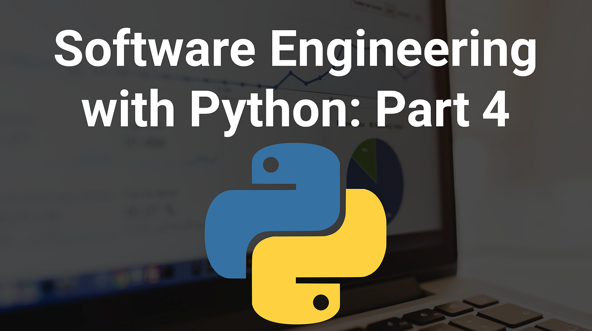 Software Engineering with Python part 4: Maintainability | by Cássio ...