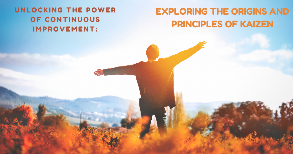 Unlocking the Power of Continuous Improvement: Exploring the Origins and Principles of Kaizen ...