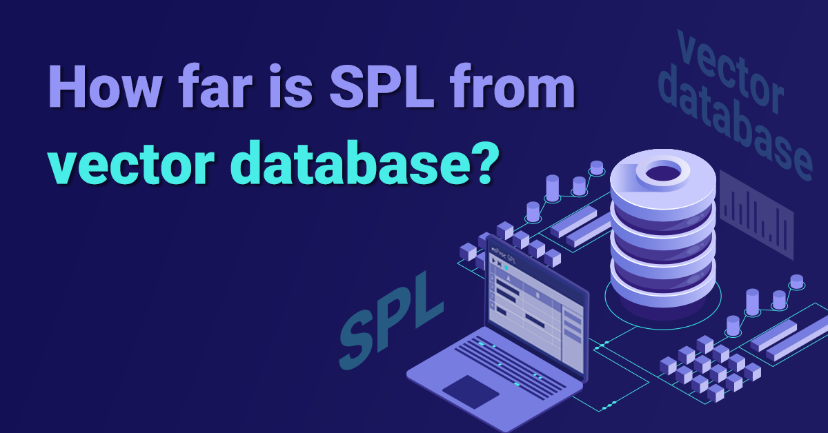 How far is SPL from vector database? | by esProc SPL | Medium