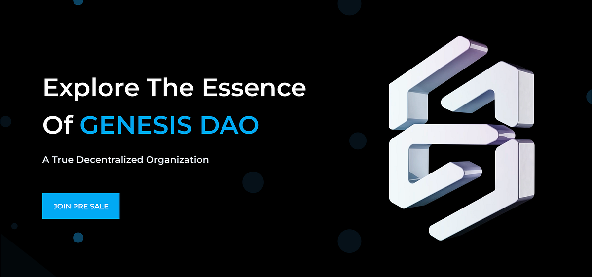 Genesis DAO. A True Decentralized Organization | by Genesis DAO | Medium