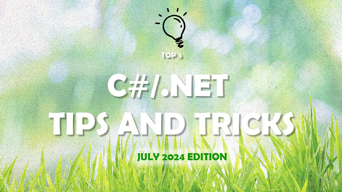 5 C# And .NET Tips & Tricks — July 2024 | by Kenji Elzerman | Medium
