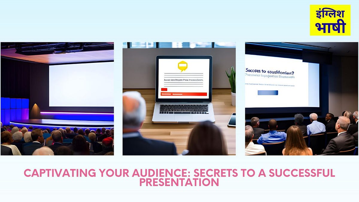 Captivating Your Audience: Secrets to a Successful Presentation | by ...