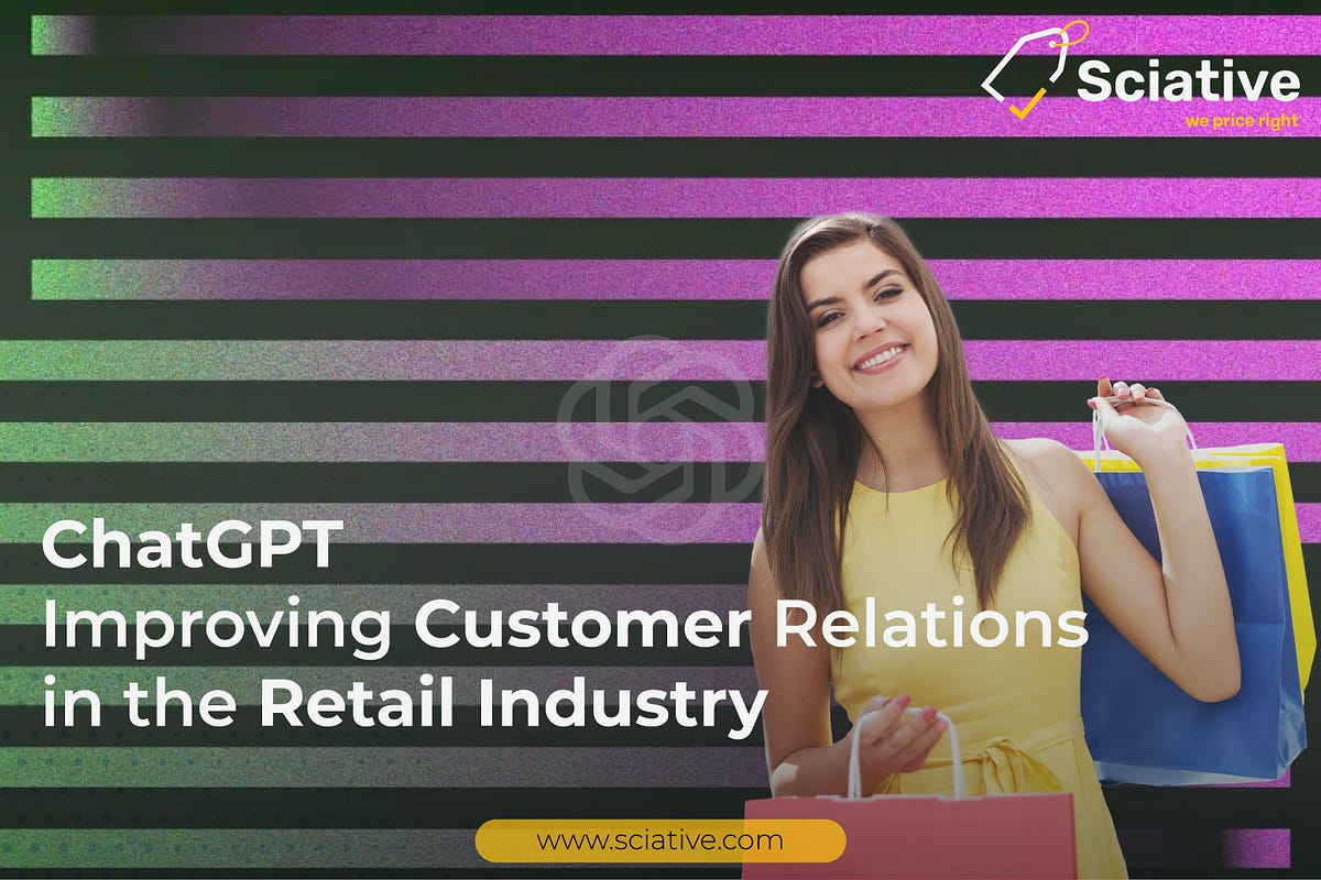ChatGPT: Improving Customer Relations in the Retail Industry | by ...