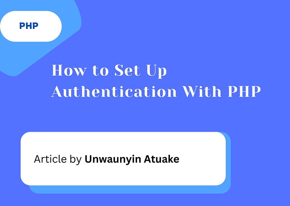How To Set Up Authentication With PHP | by Vivian Atuake | Aug, 2024 ...