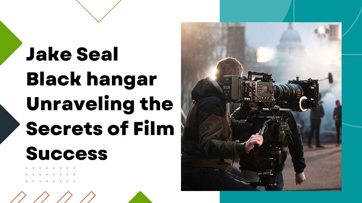 Jake Seal Black Hangar Unraveling the Secrets of Film Success | by Jake ...