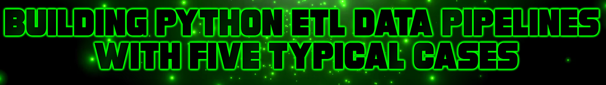 Building Python ETL Data Pipelines with Five Typical Cases | by Gen ...