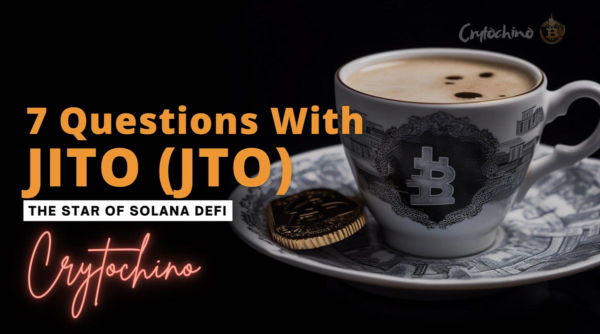 What is Jito? 7 Must-Know Questions About Jito (JTO) | by Crytochino | Medium
