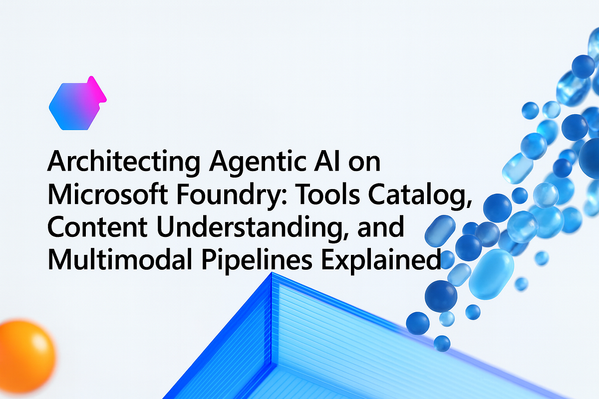 Architecting Agentic AI on Microsoft Foundry: Tools Catalog, Content ...