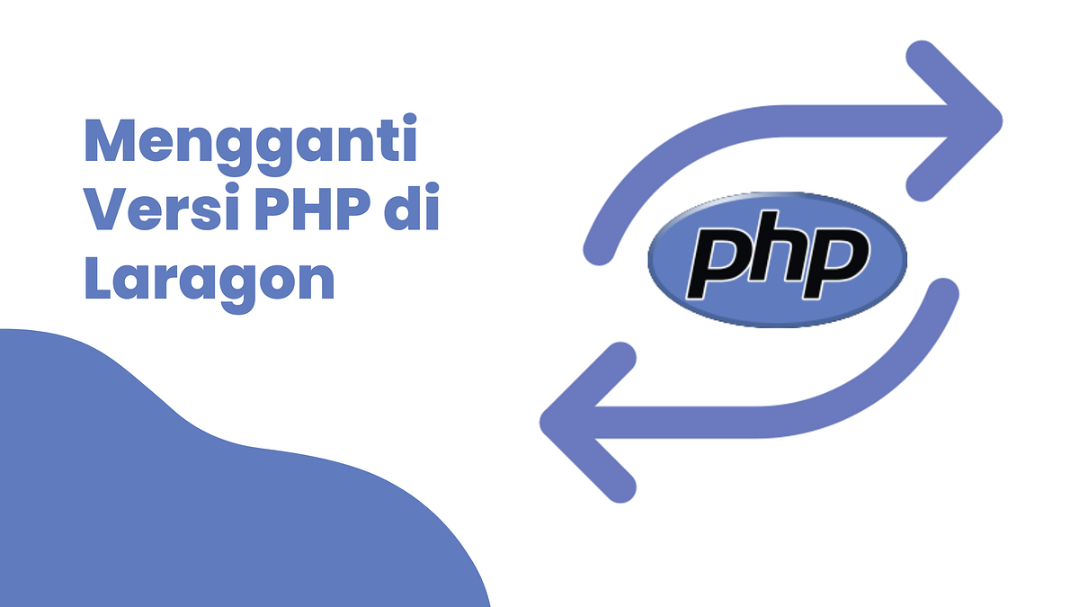 Mengganti versi PHP di Laragon. Sebagai seorang web developer khususnya… | by Toni Listiyo | Medium