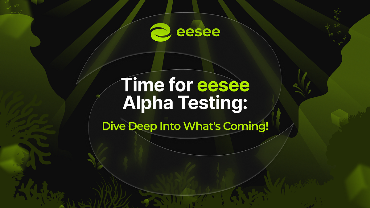 Time for eesee Alpha Testing: Dive Deep Into What’s Coming! | by eesee ...