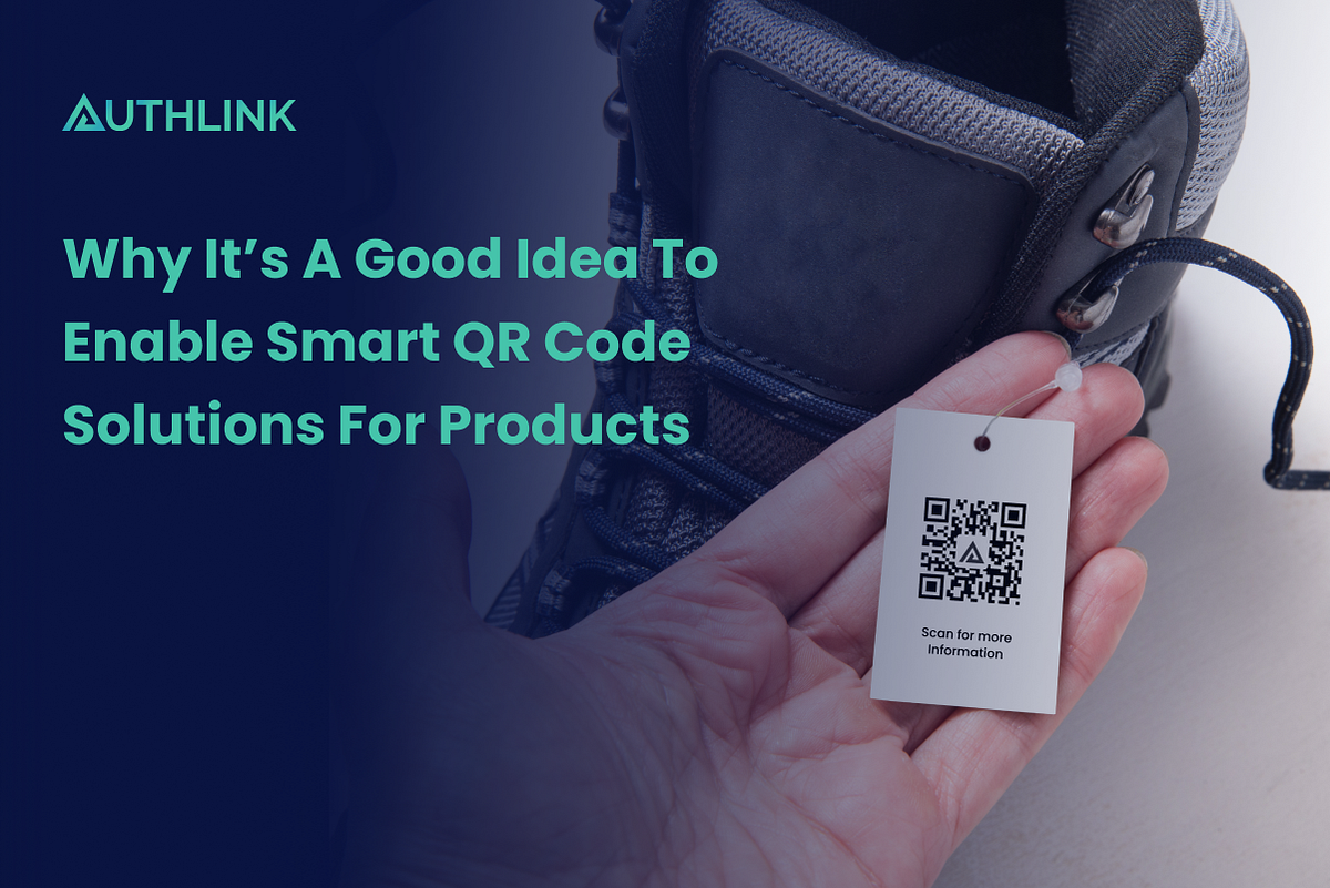 Why It’s A Good Idea To Enable Smart QR Code Solutions For Products ...