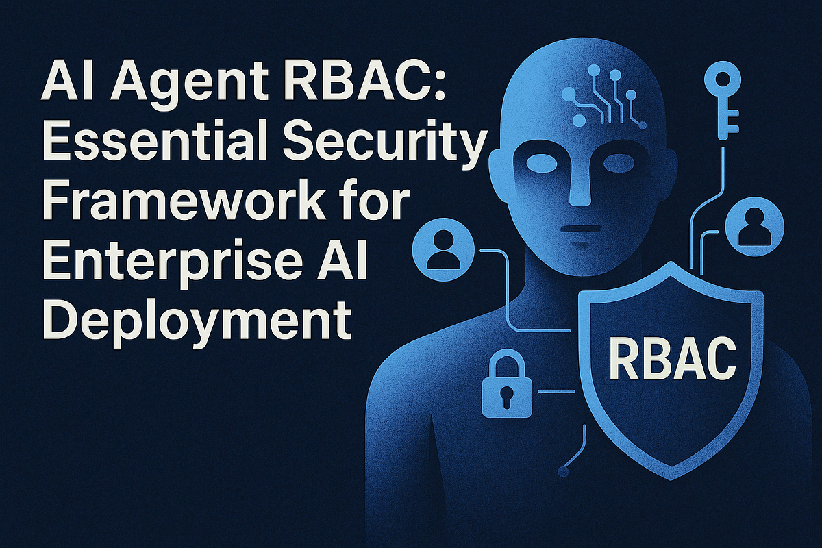 AI Agent RBAC: Essential Security Framework for Enterprise AI ...