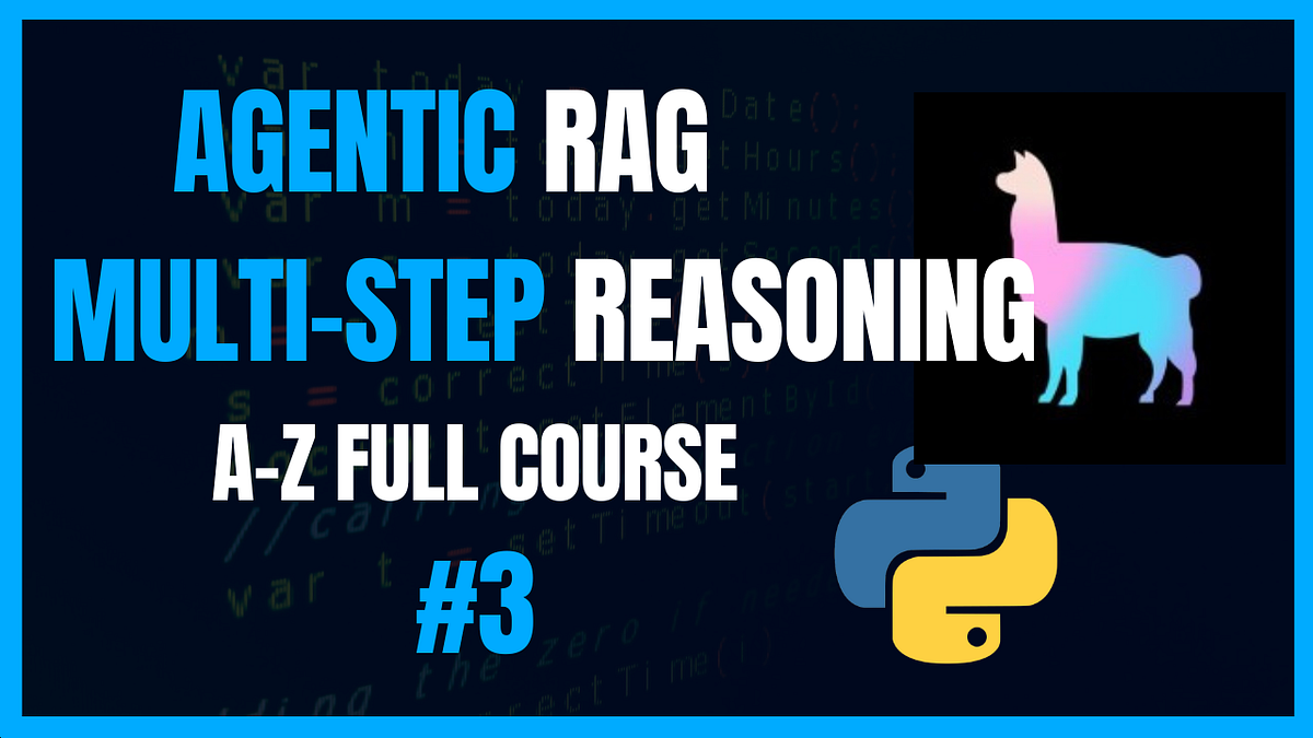 Agentic RAG With Llama-index | Multi-step Reasoning Capability #03 | by Prince Krampah | AI Advances