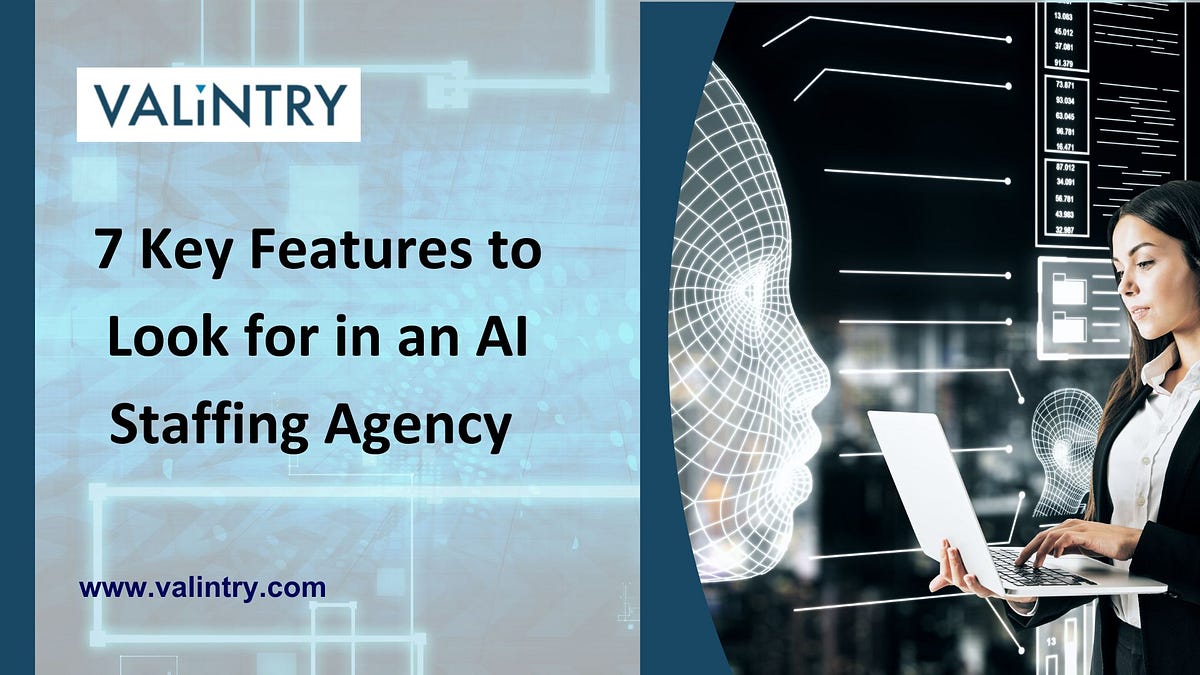 7 Key Features to Look for in an AI Staffing Agency — VALiNTRY | by ...