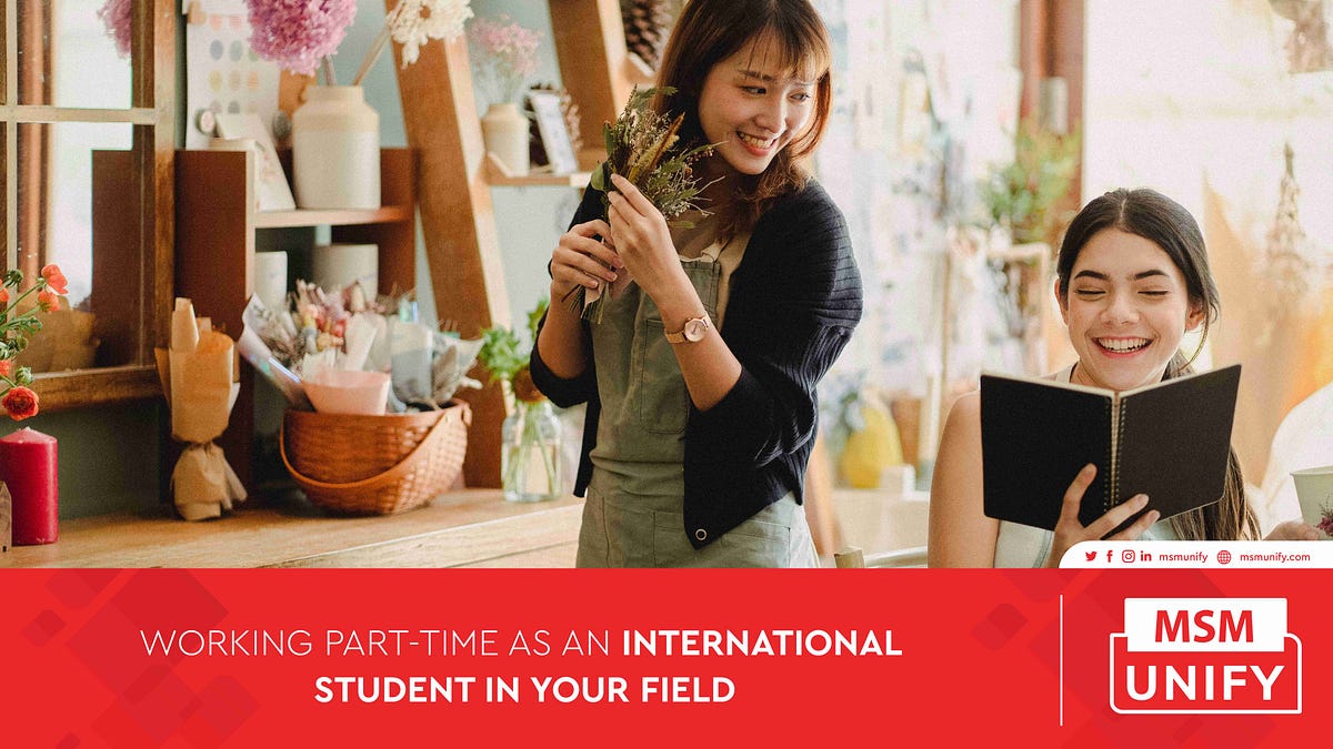 How to Work Part-time as an International Student? | by msm unify | Medium