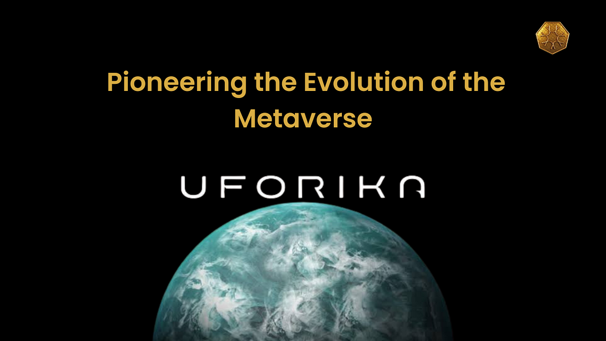 UFORIKA: Pioneering the Evolution of the Metaverse | by Saviour Jay ...