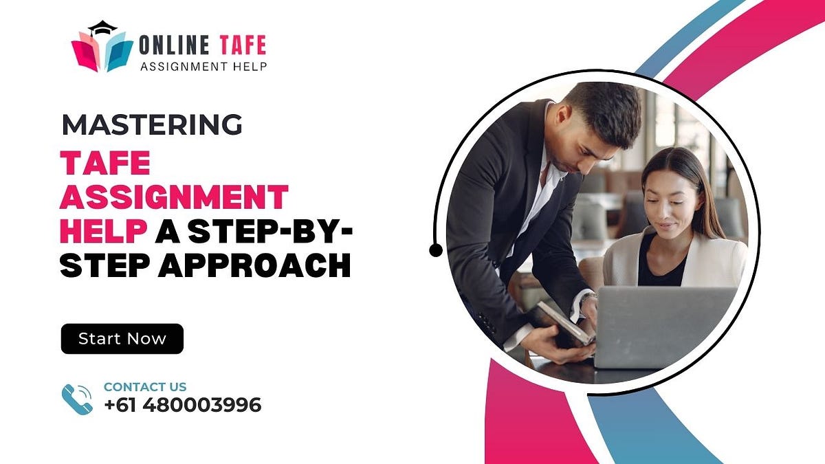 Mastering TAFE Assignment Help A Step-by-Step Approach | by Daisy Jones | Mar, 2024 | Medium