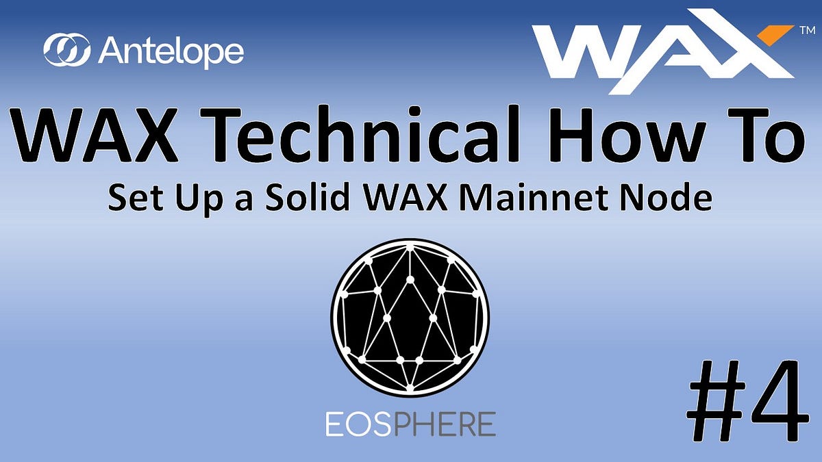 WAX Technical How To #4. If you have been following our WAX… | by Ross ...