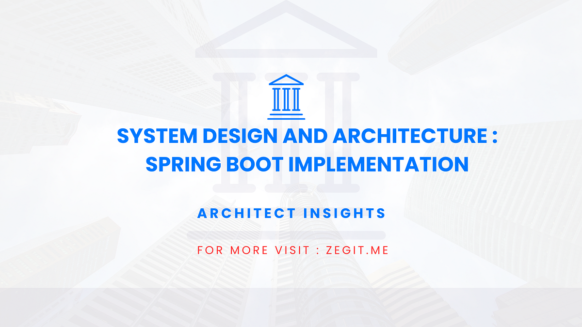 System Design and Architecture : Spring Boot Implementation | by ...