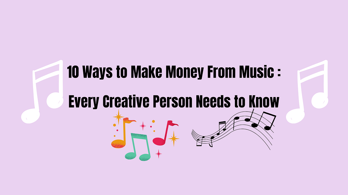 10 Ways to Make Money From Music : Every Creative Person Needs to Know ...