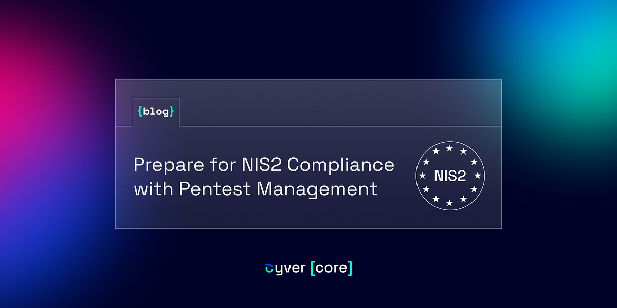 PREPARE FOR NIS2 COMPLIANCE WITH PENTEST MANAGEMENT | by Luis Abreu ...