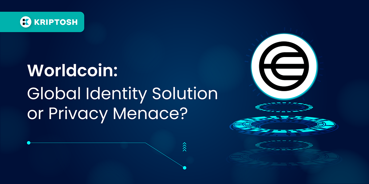 Worldcoin: Global Identity Solution or Privacy Menace? | by Kriptosh | Aug, 2023 | Medium