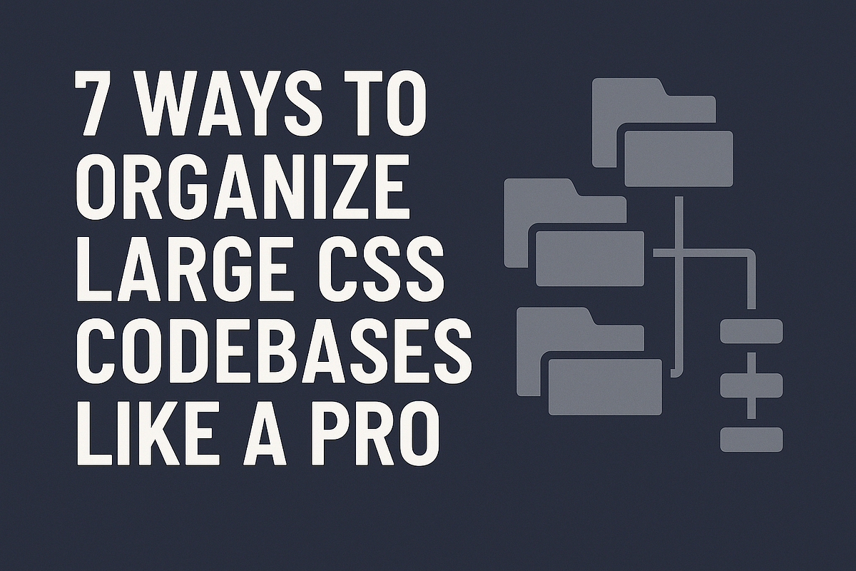 7 Ways to Organize Large CSS Codebases Like a Pro | by CodeByUmar | Aug, 2025 | JavaScript in ...