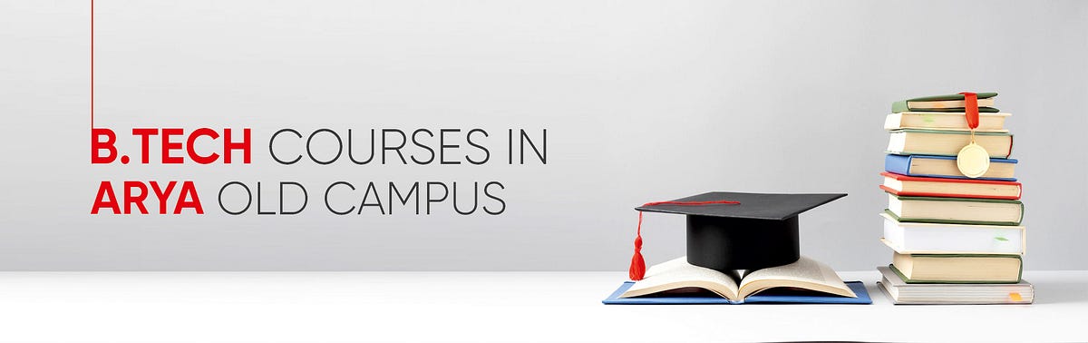 BTech Courses and criteria for students in Arya Old Campus | by ARYA ...