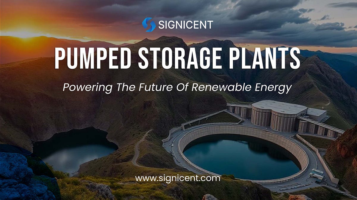 Pumped Storage Plants: The Backbone of Renewable Energy — Signicent LLP ...
