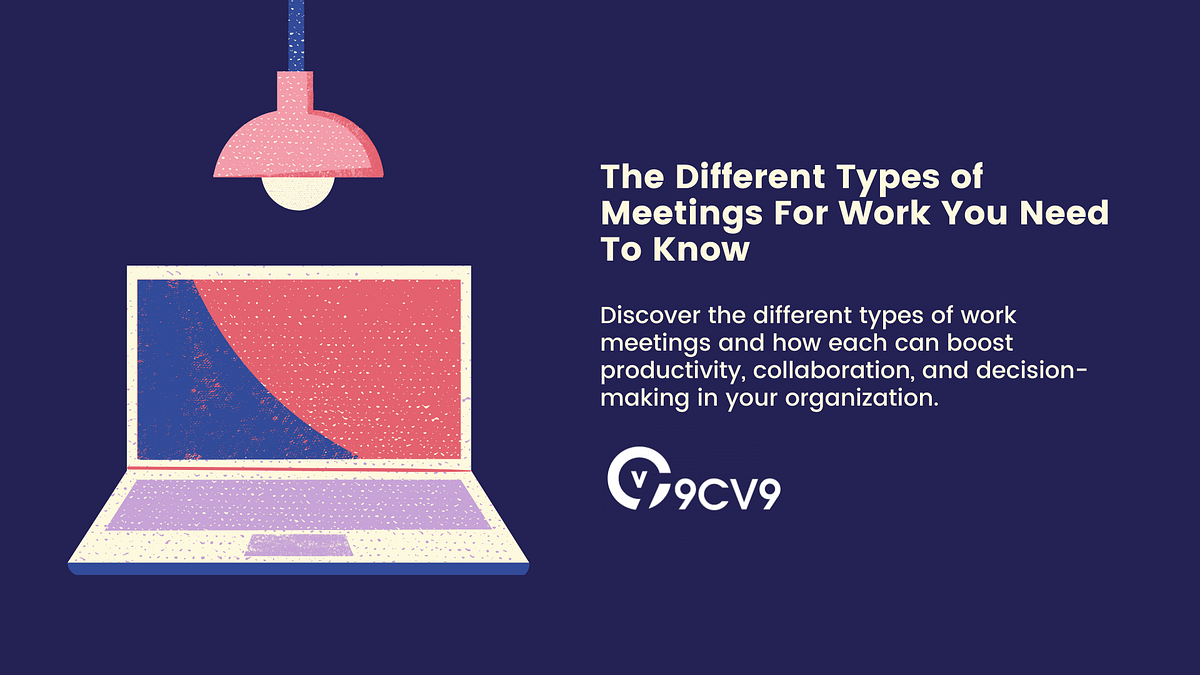 The Different Types of Meetings For Work You Need To Know | by 9cv9 HR ...
