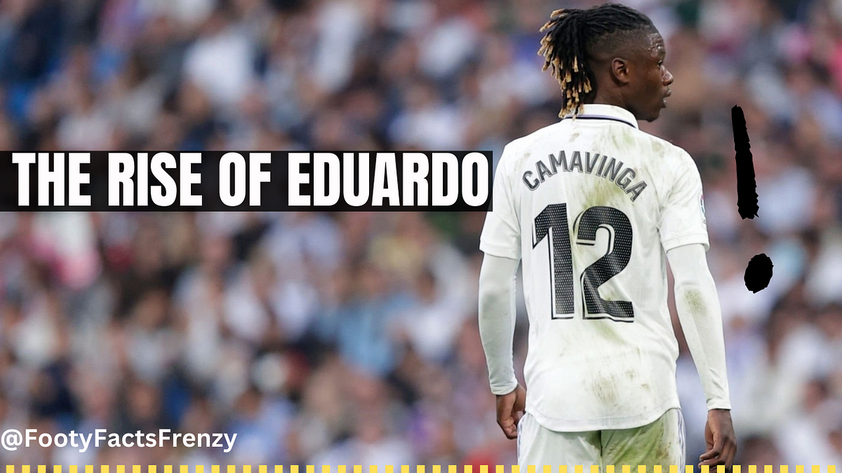 The Remarkable Rise of Eduardo Camavinga | by FootyFactsFrenzy | Medium