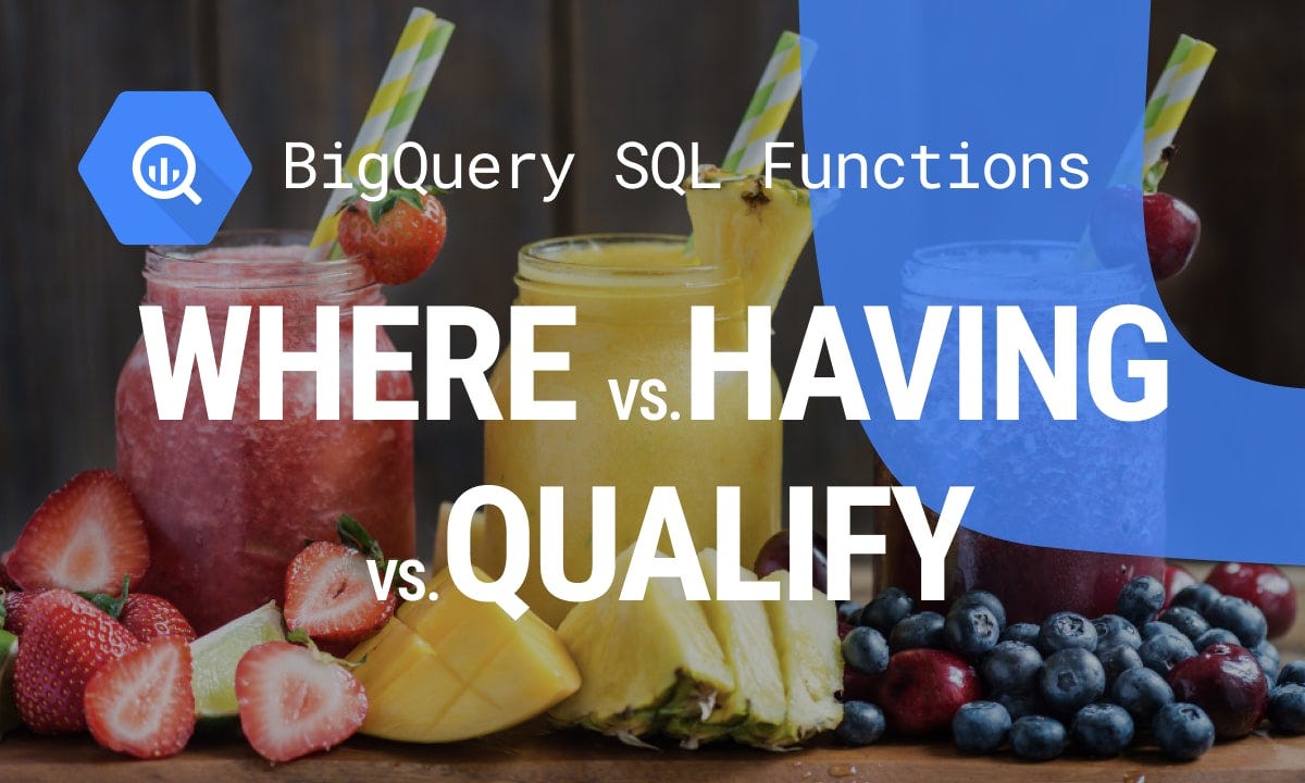 A Complete Guide to WHERE, HAVING, and QUALIFY in SQL in 2024 | Medium