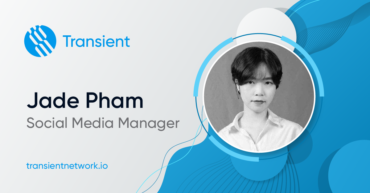 Social Media Manager: Jade Pham. Get to know Transient Team newest ...