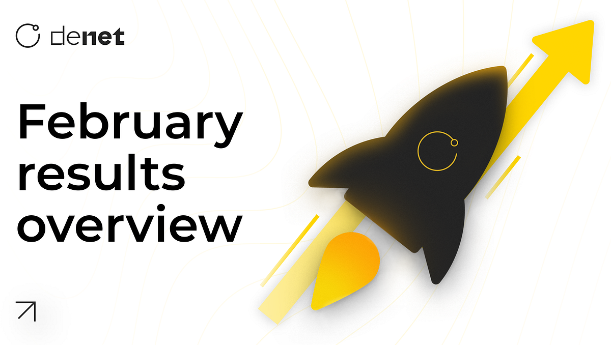 DeNet February Results. February 2023 was an effective and… | by Daniil ...
