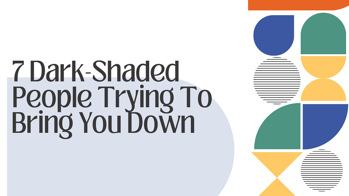 7 Dark-Shaded People Trying To Bring You Down | ILLUMINATION