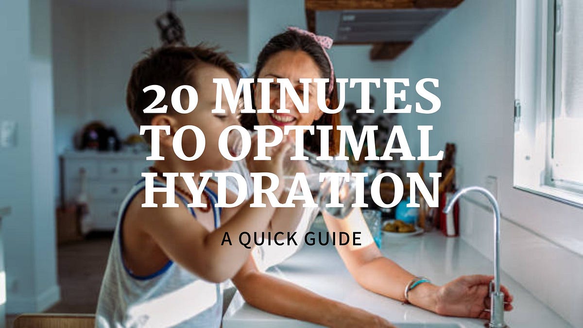 20 Minutes to Optimal Hydration: A Quick Guide | by kristan vihaan ...