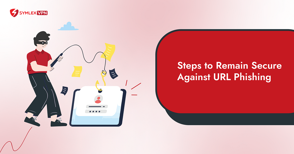 How to Remain Secure Against URL Phishing? | by Symlex VPN | Medium