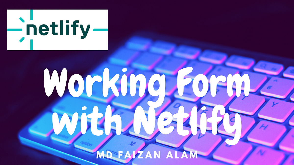 “Building a Working Form for Your Website on Netlify: A Step-by-Step Guide for Beginners” | by ...