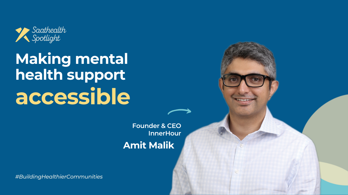 Saathealth Spotlight: Amit Malik — CEO of Inner Hour | by Saathealth ...