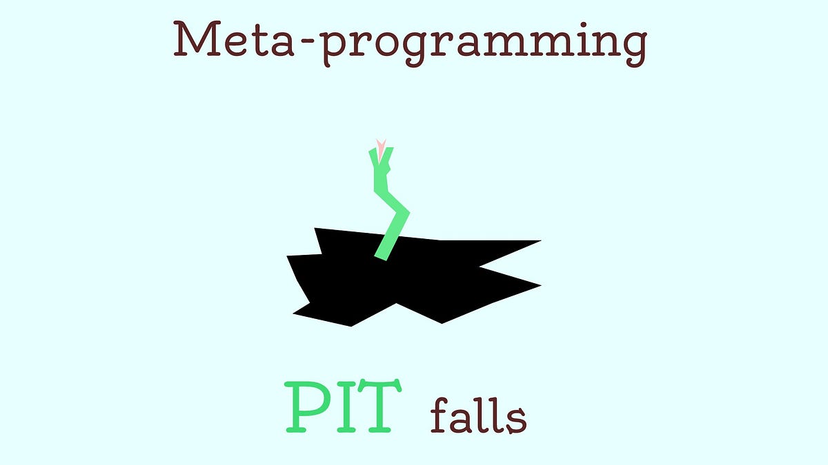 The Pitfalls Of Meta-Programming. Issues you might encounter and things… | by Emma Boudreau ...