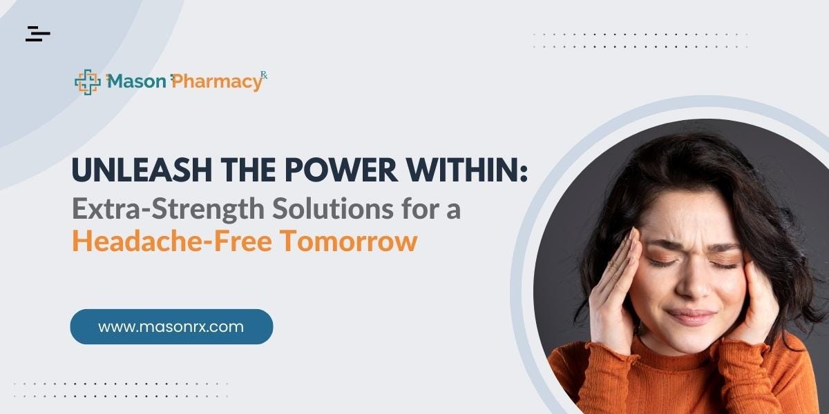 Unleash the Power Within Extra-Strength Solutions for a Headache-Free ...