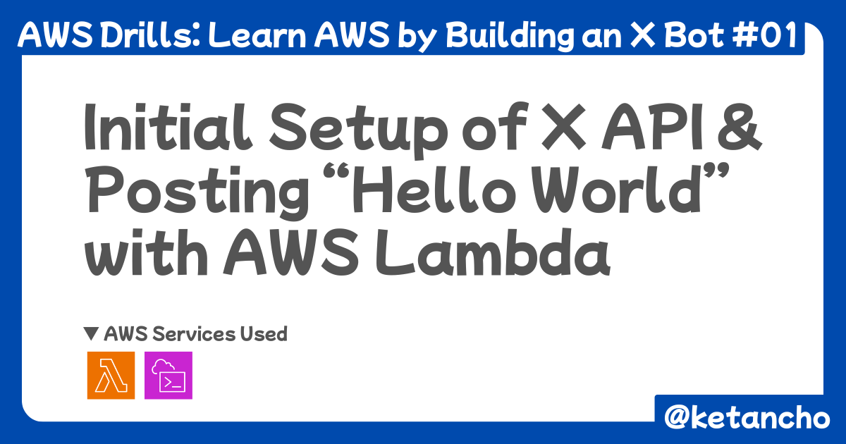 AWS Drills: Learn AWS by Building an X Bot #1 — Initial Setup of X API & Posting “Hello World ...