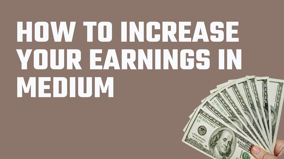 How to increase your earnings. Struggling with your earnings in… | by ...