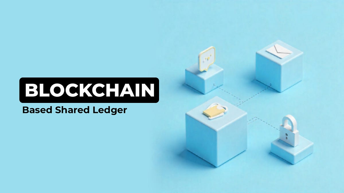 Blockchain-Based Shared Ledger Solutions for Modern Businesses | by ...