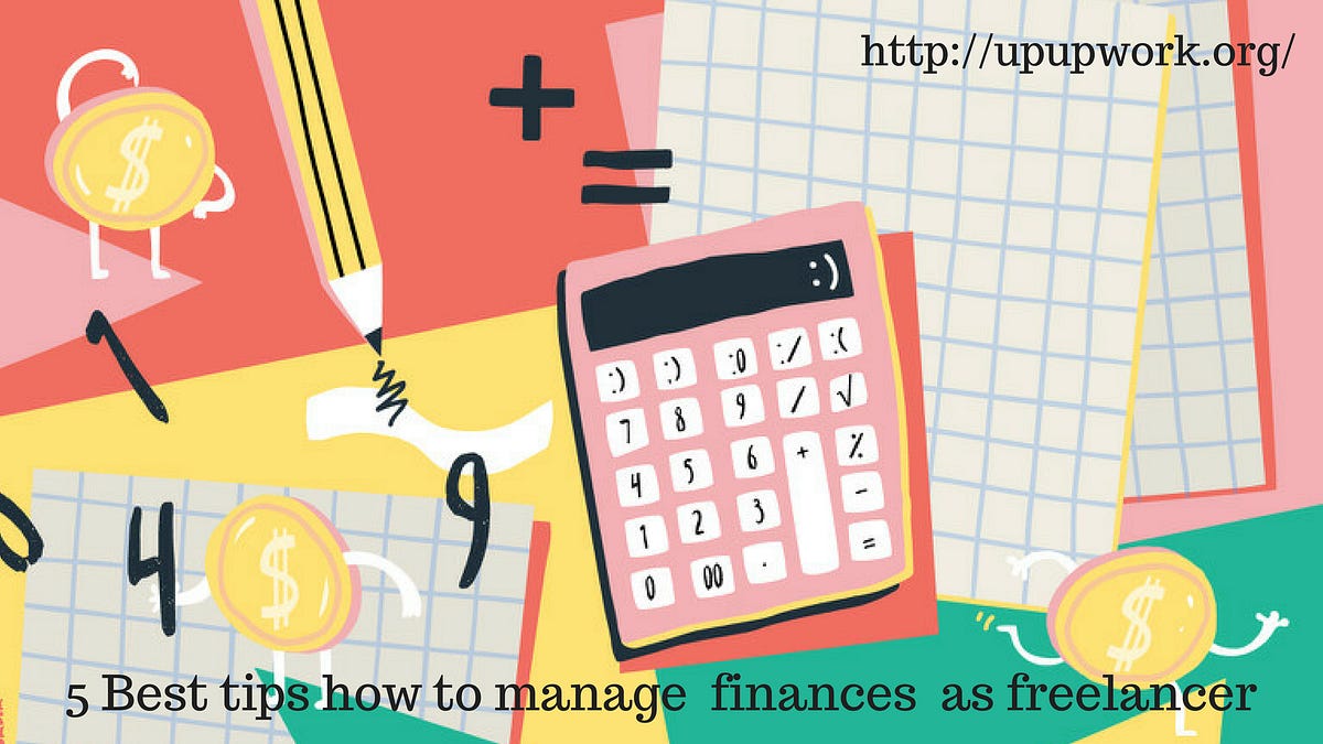 5 Best tips how to manage finances as freelancer | by up up work | Medium