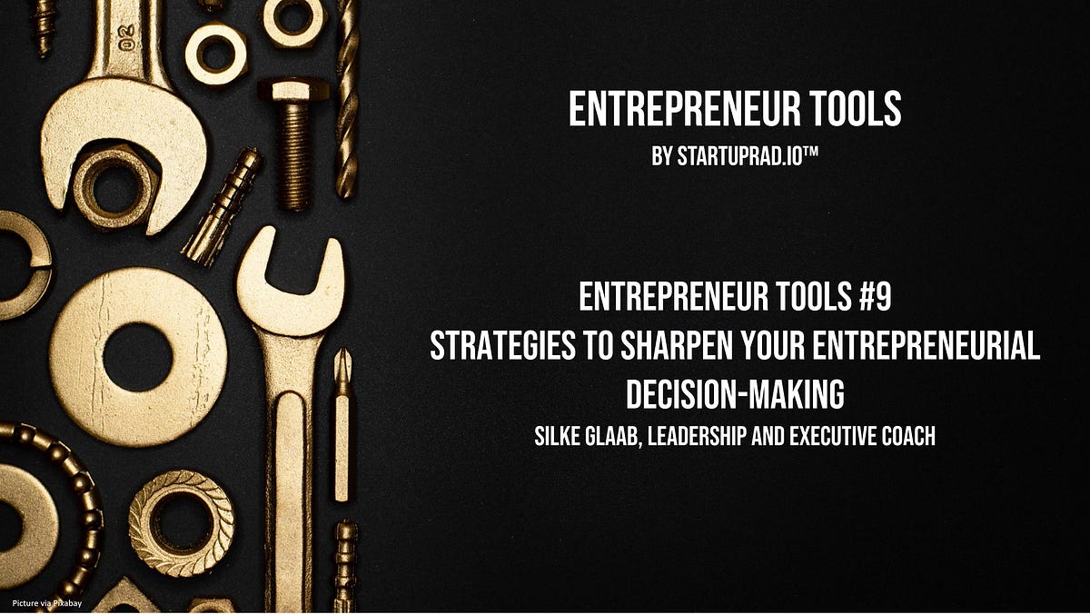 Strategies to Sharpen Your Entrepreneurial Decision-Making ...