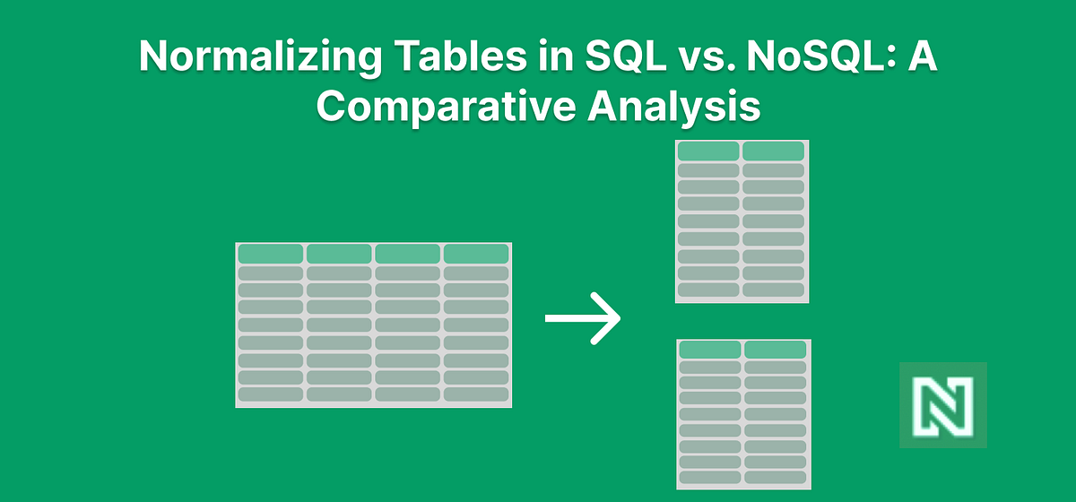 Normalizing Tables in SQL vs. NoSQL: A Comparative Analysis | by Suraj Kurade | nonstopio